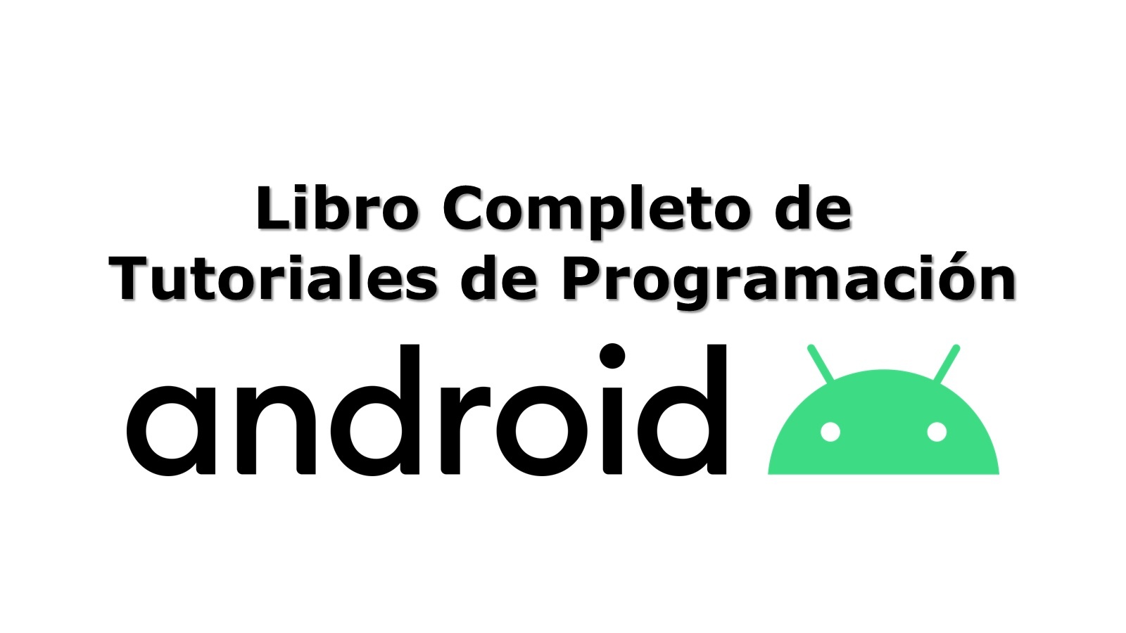 -Gratis- Libro Completo de Tutoriales de Programación en Android