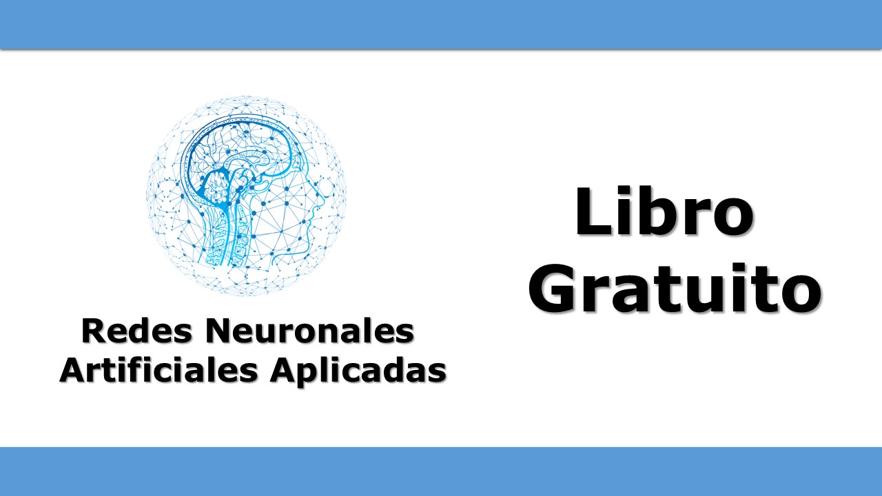 Libro Gratis: Redes Neuronales Artificiales Aplicadas