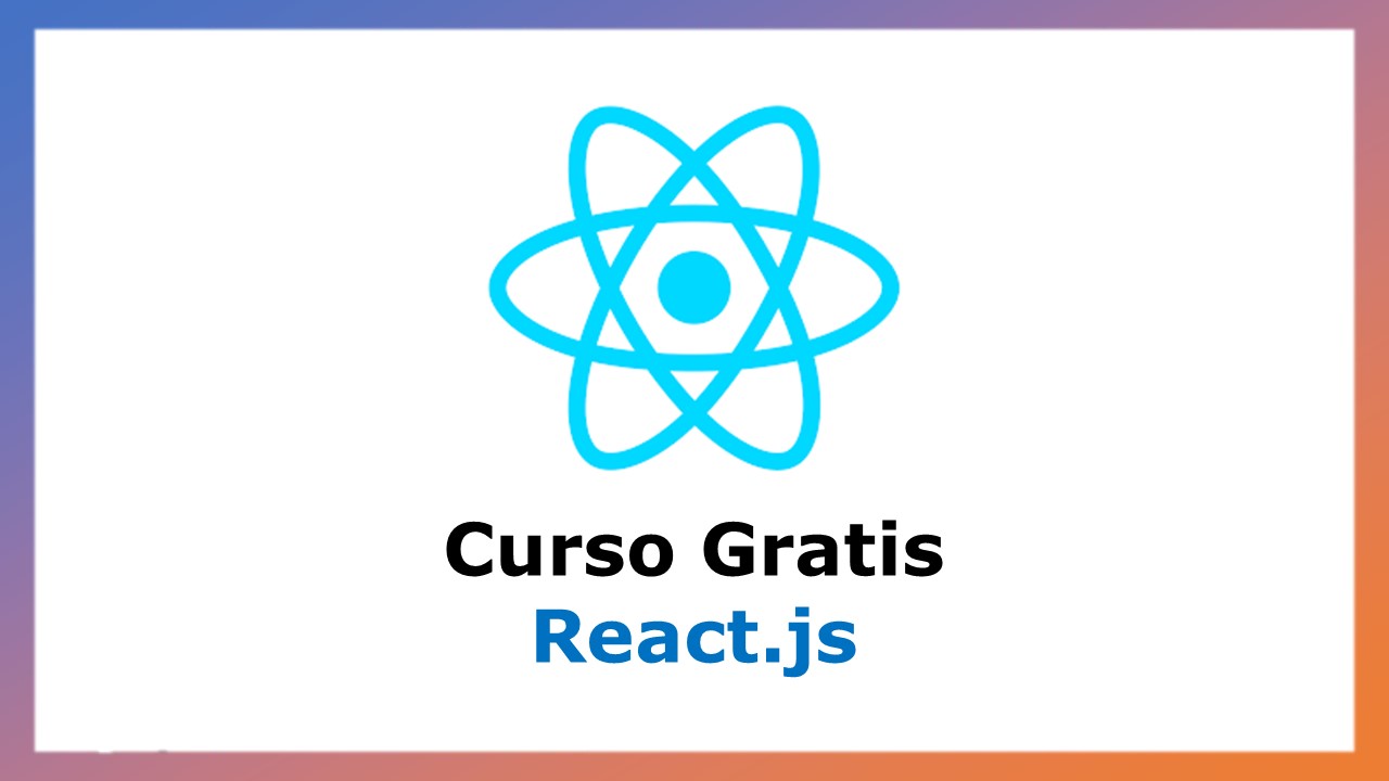 Curso Gratis de React.js: Aprende de Forma Sencilla