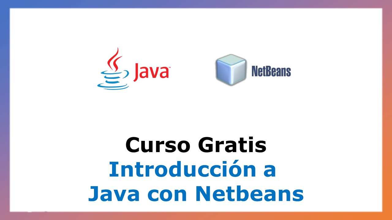 Curso Gratis de Introducción a Java con Netbeans