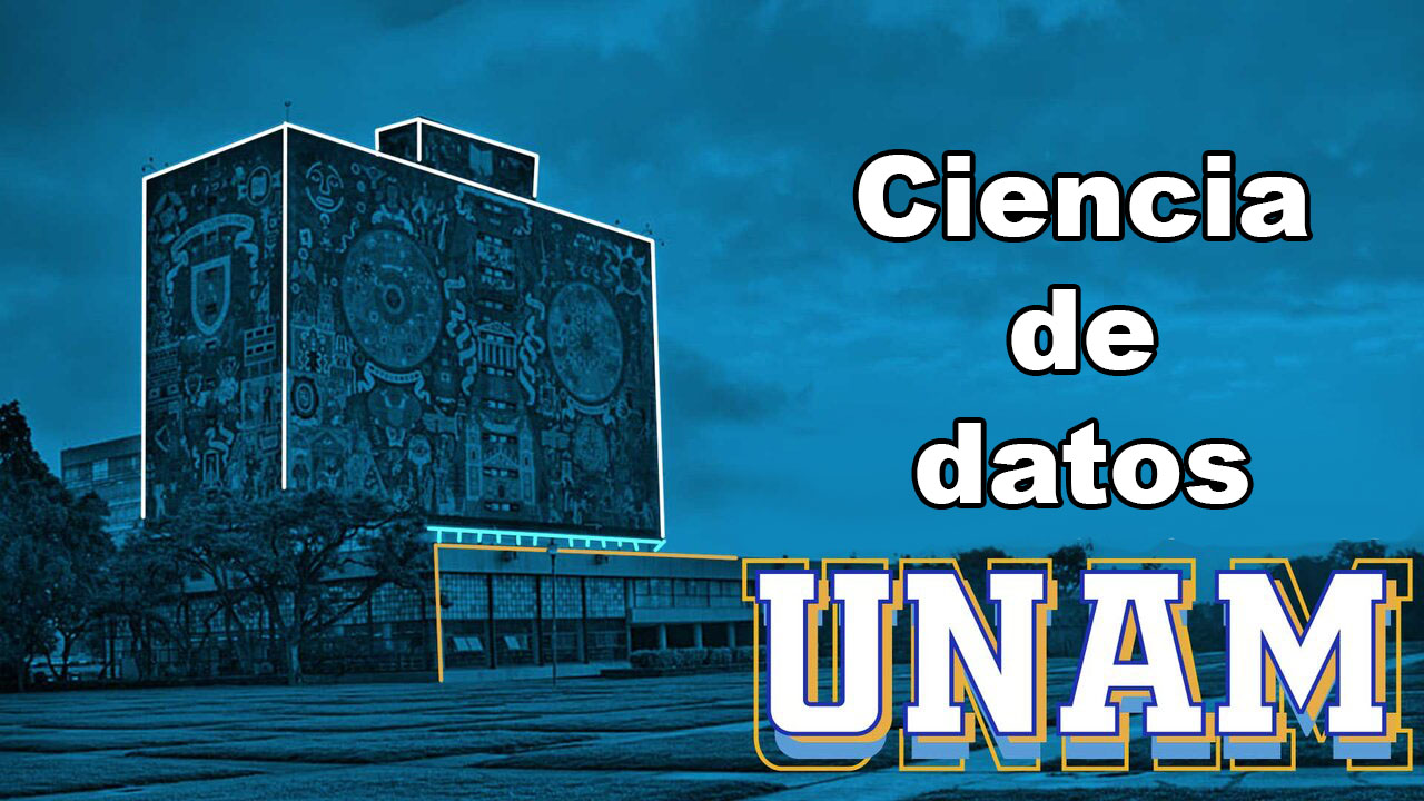 Curso gratis de ciencia de datos ofrecido por la UNAM