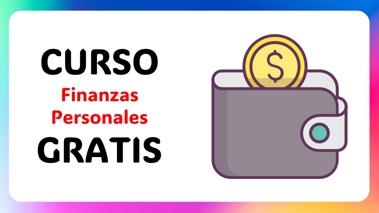 ¡No te lo pierdas! Aprende a ser rico con este Curso Gratis de Finanzas Personales