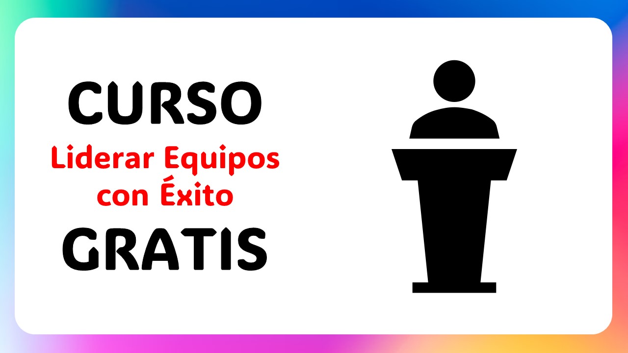 ¿Quieres Ser un Líder Exitoso? ¡Inscríbete Ahora en Este Curso GRATIS!