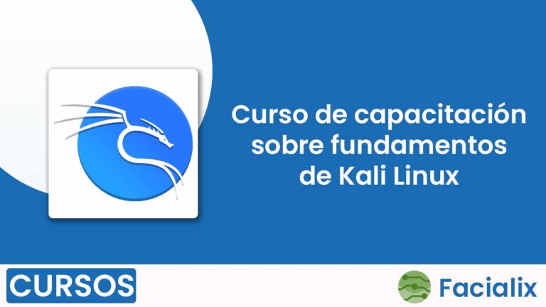 Curso de capacitación sobre fundamentos de Kali Linux - Facialix
